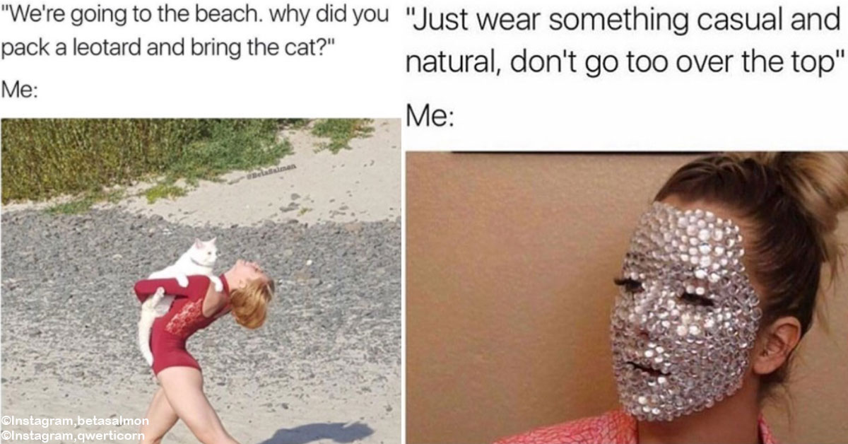 15 Hilarious Memes About People Being 'Extra'