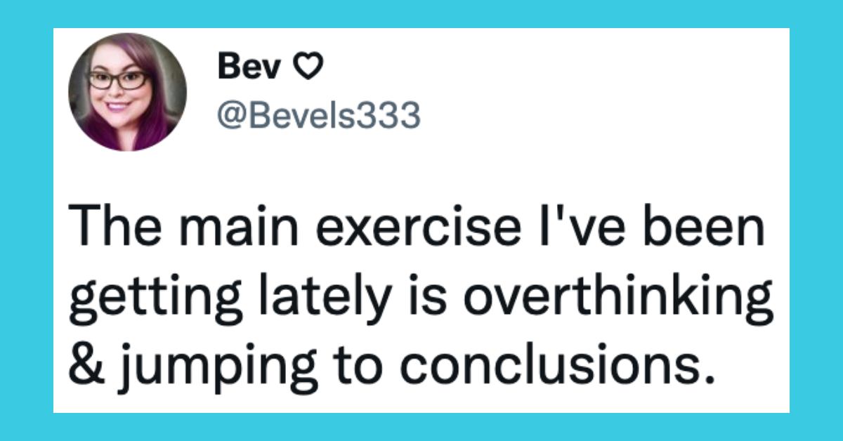 10 Hilarious Tweets About People Overthinking